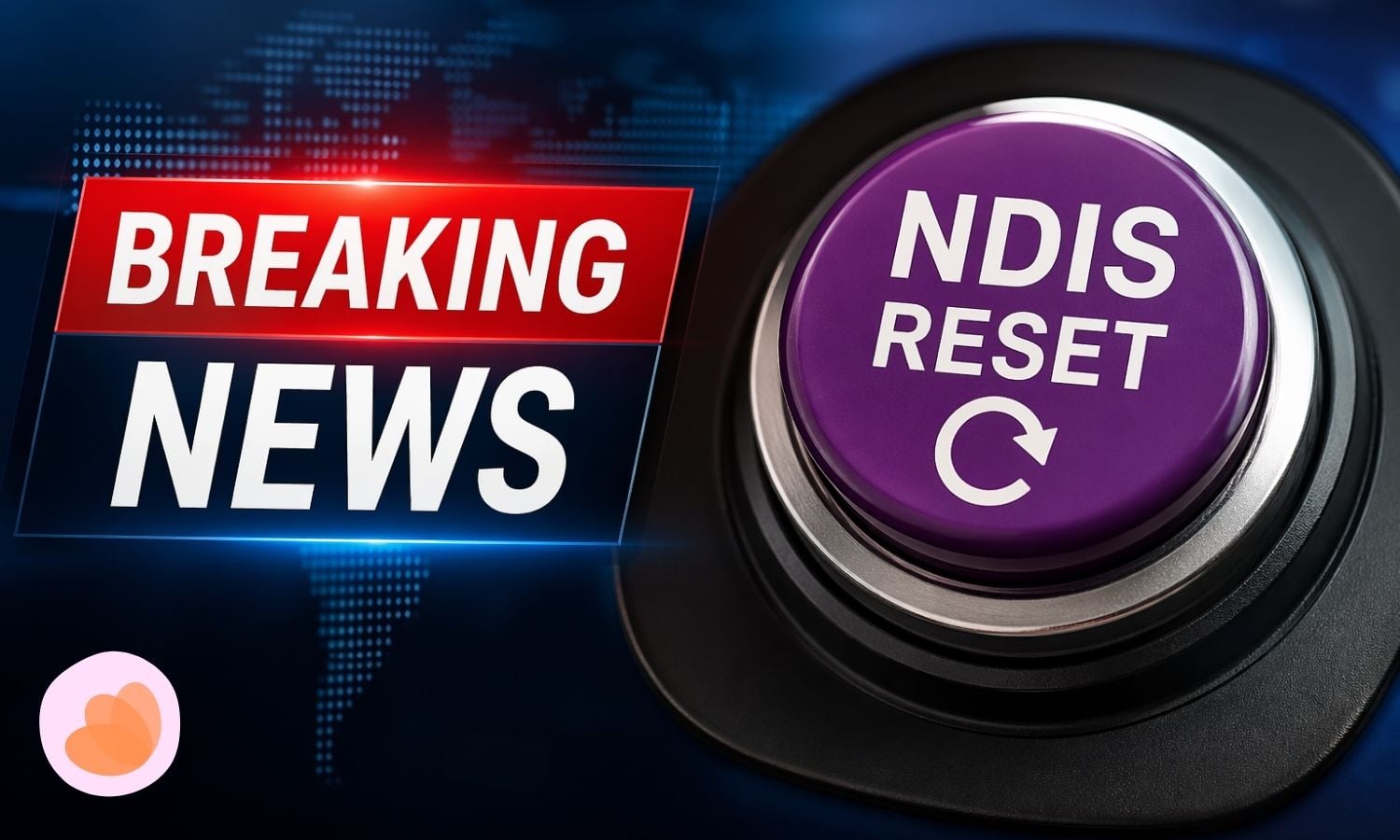 2026 NDIS Reform: What Families and Providers Need to Know